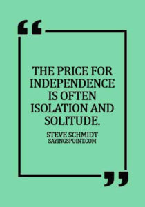 62 Impressive Independence Quotes and Sayings Sayings Point