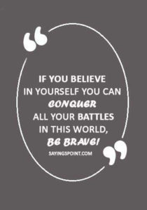 96 Be Brave Quotes and Sayings Sayings Point