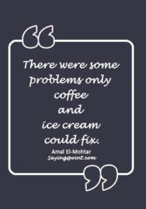 65 Ice Cream Quotes and Sayings Sayings Point